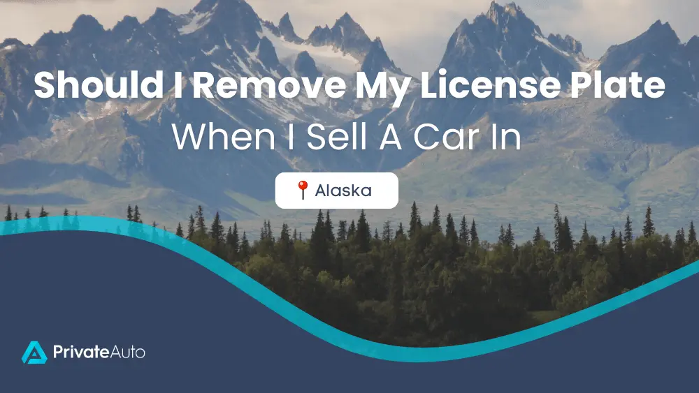 Should I remove my license plates when I sell a car in Alaska ...